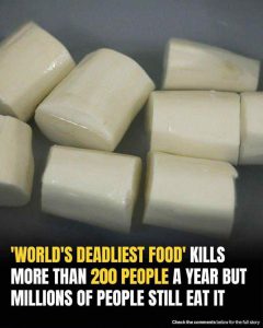 Over 200 People Die From the “World’s Deadliest Food” Every Year — Yet ...